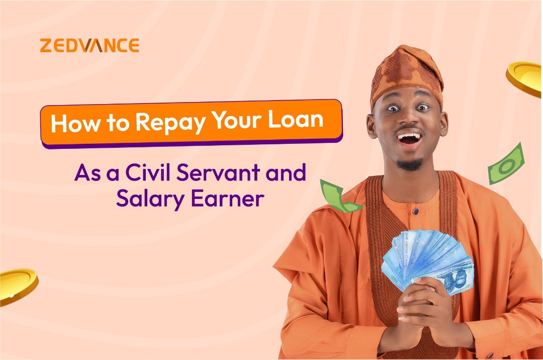 How to Repay Your Loan as a Civil Servant and Salary Earner - Zedvance Blog